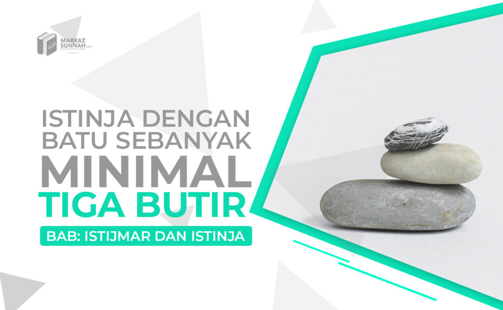 ISTINJA DENGAN BATU SEBANYAK MINIMAL TIGA BUTIR