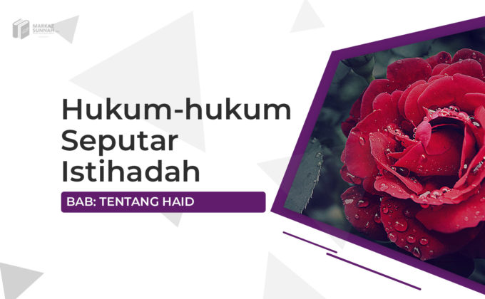 BAB TENTANG HAID: HUKUM-HUKUM SEPUTAR ISTIHADAH