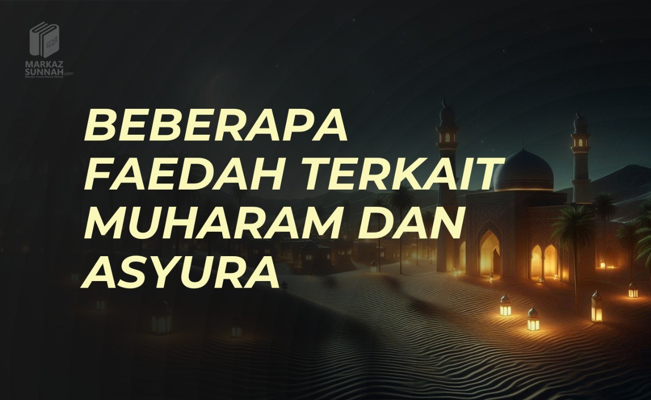 BEBERAPA FAEDAH TERKAIT MUHARAM DAN ASYURA