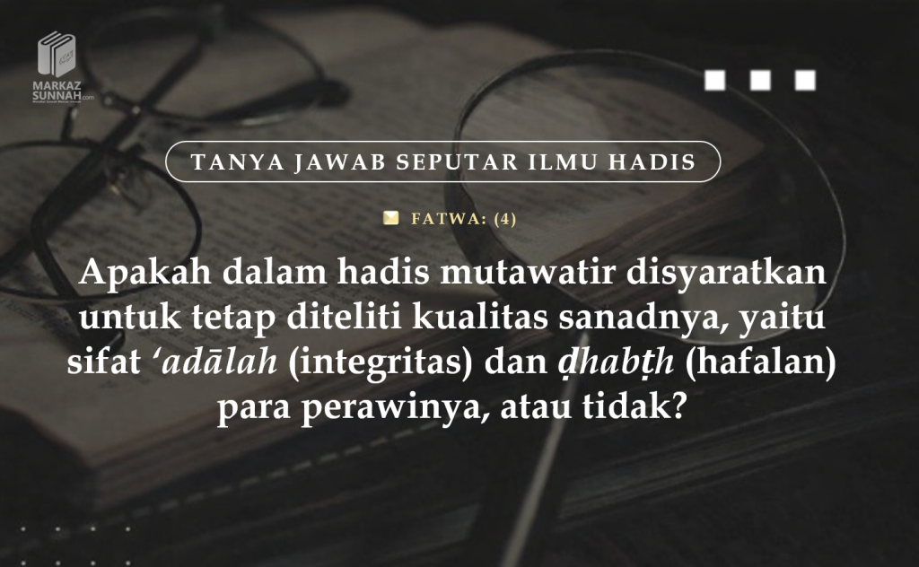 FATWA (4): APAKAH DALAM HADIS MUTAWATIR DISYARATKAN UNTUK TETAP ...