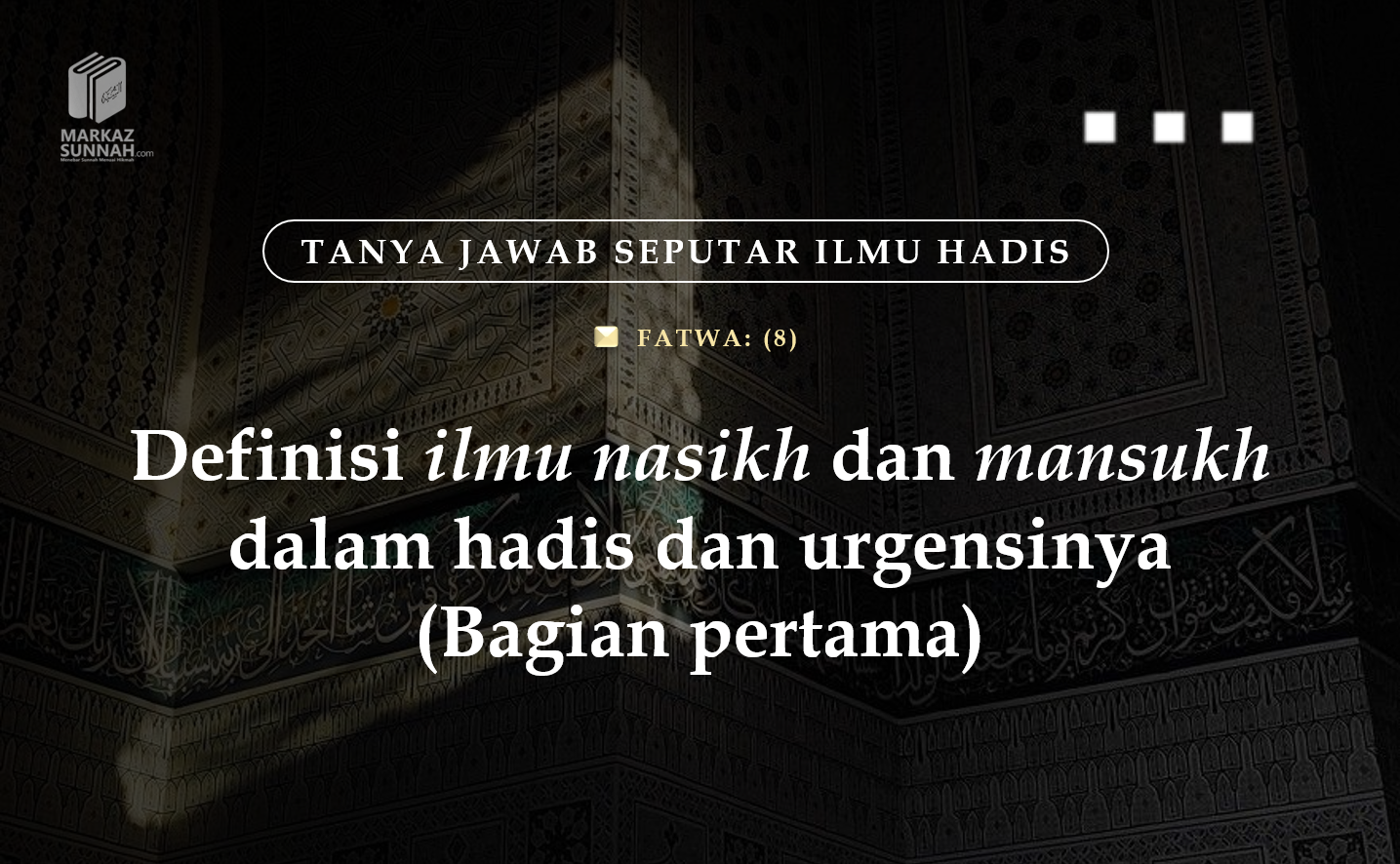FATWA (8) BAGIAN PERTAMA: DEFINISI ILMU NASIKH DAN MANSUKH DALAM HADIS ...